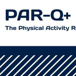 Physical Activity Readiness Questionnaire for Everyone (PAR-Q+): The ...